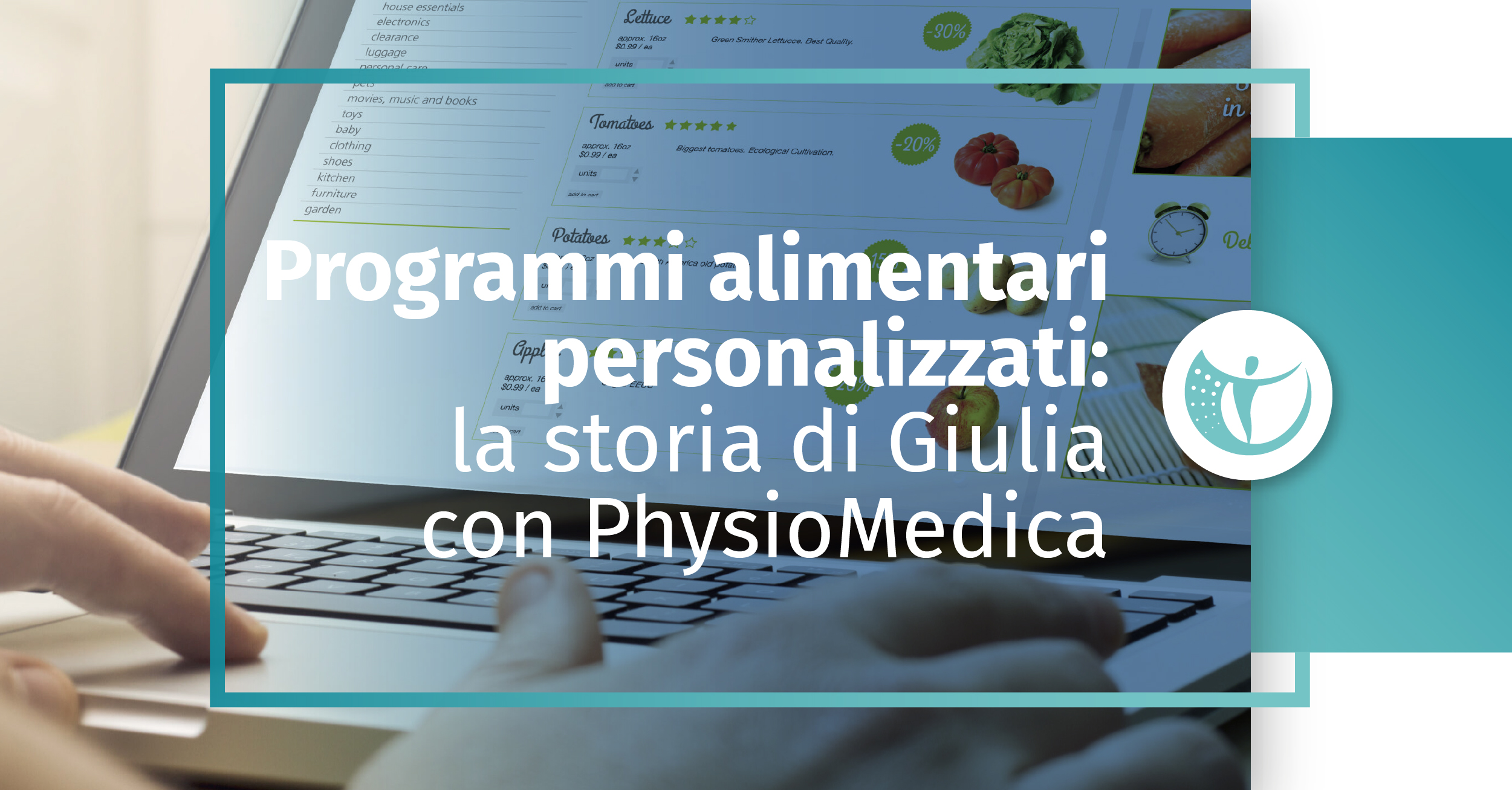 Programmi alimentari personalizzati: la storia di Giulia | PhysioMedica